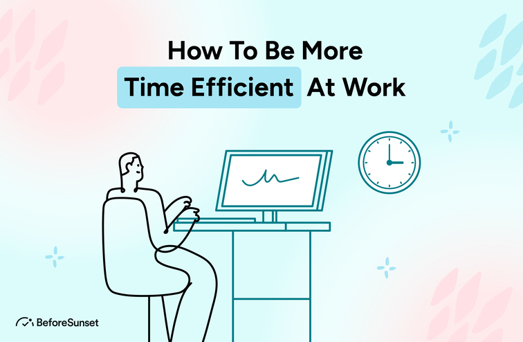 How To Be More Time Efficient At Work